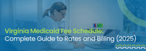 Virginia Medicaid Fee Schedule: Rates & Billing Guide