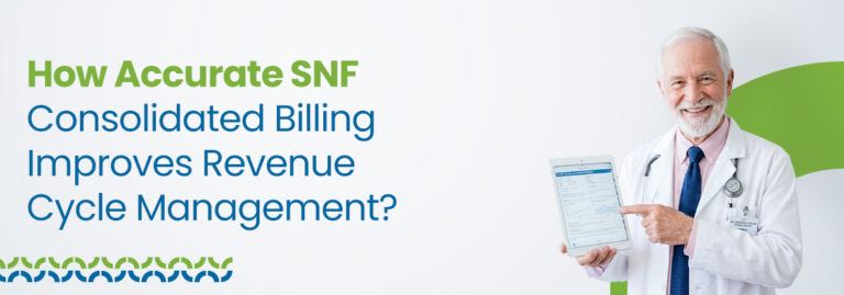 How Accurate SNF Billing Increases Practice Revenue?